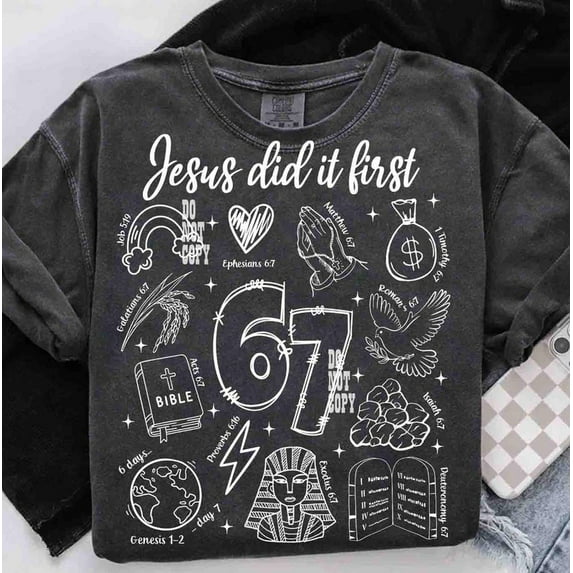 Jesus Did It First Shirt Six Seven 67 Christian Trend Faith Tee Soft ...