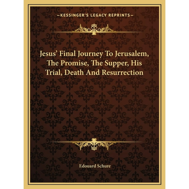 Jesus' Final Journey To Jerusalem, The Promise, The Supper, His Trial ...