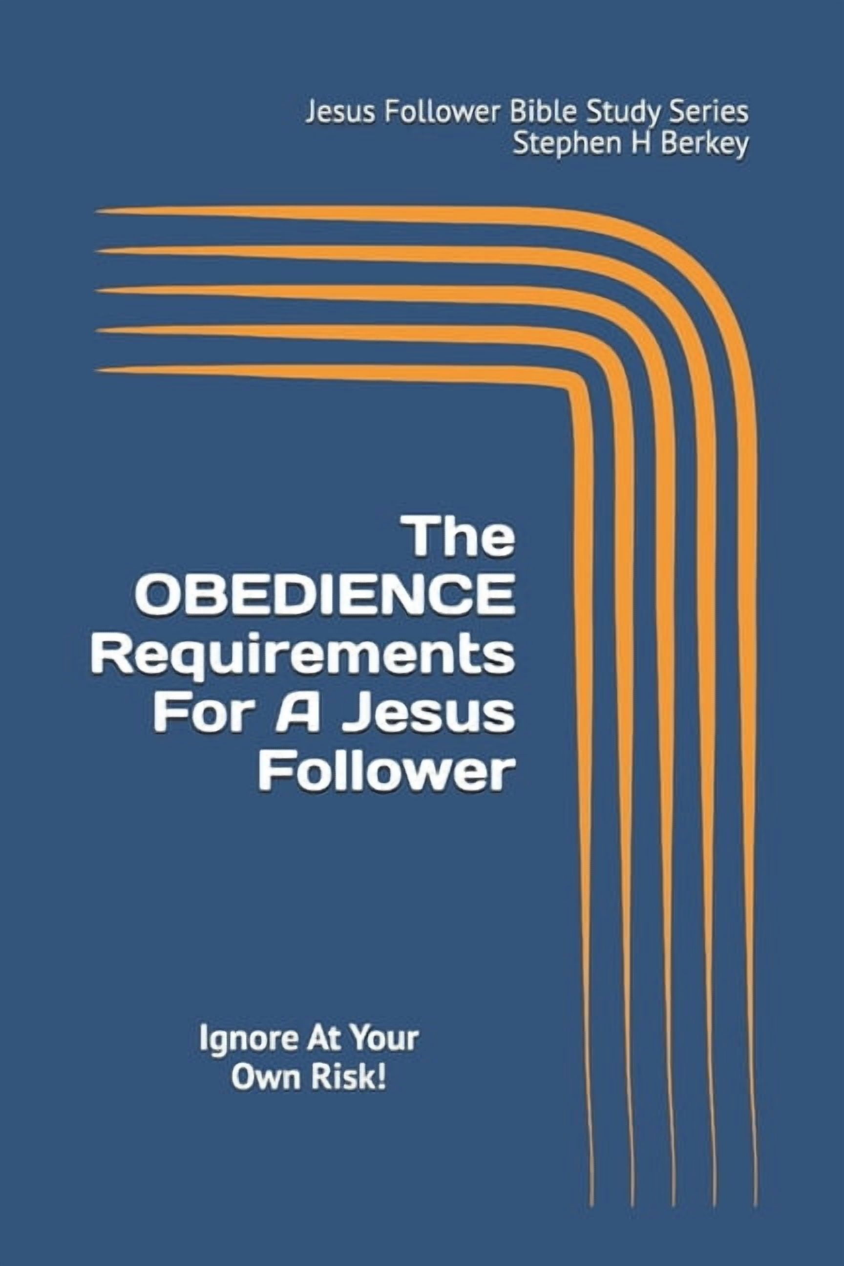 Jesus Follower Bible Study The OBEDIENCE Requirements For A Jesus ...