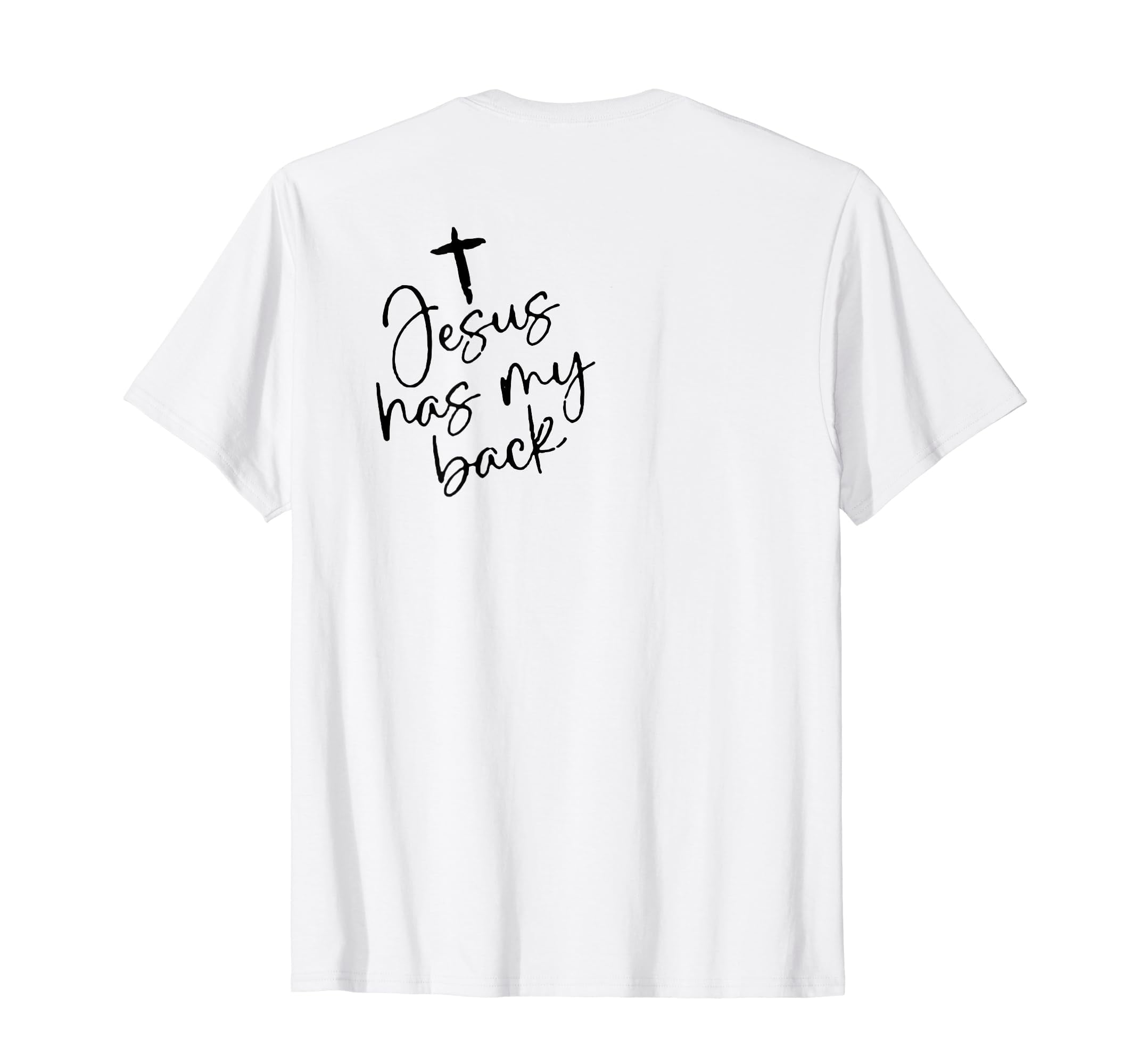 Jesus Has My Back (on back) T-Shirt - Walmart.com
