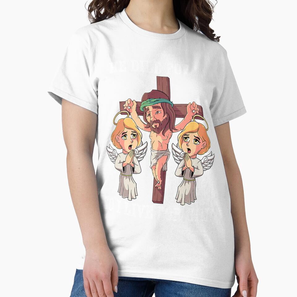 Jesus He Died Me So I Live Him Christian Faith Devotional T-Shirt ...