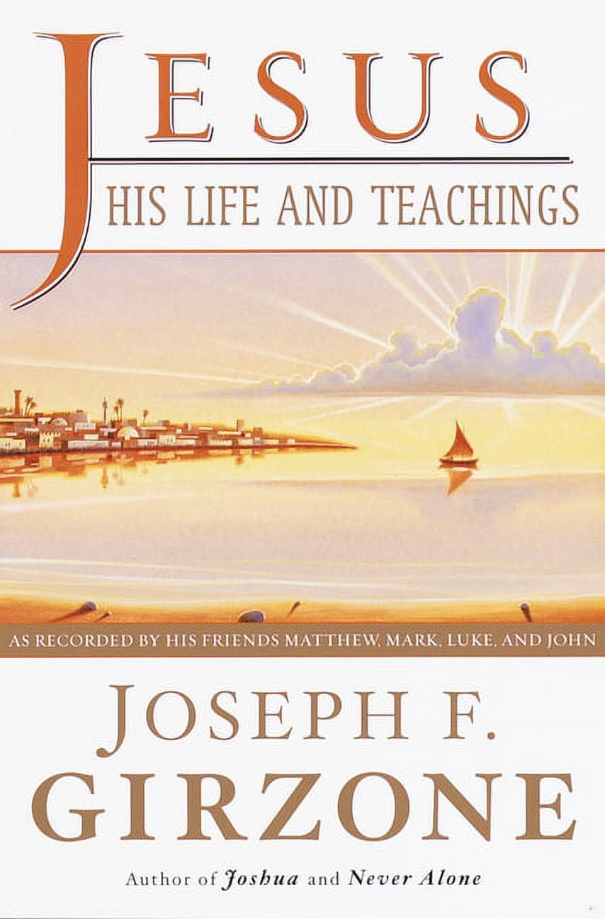 Jesus, His Life and Teachings: As Told to Matthew, Mark, Luke, and John ...