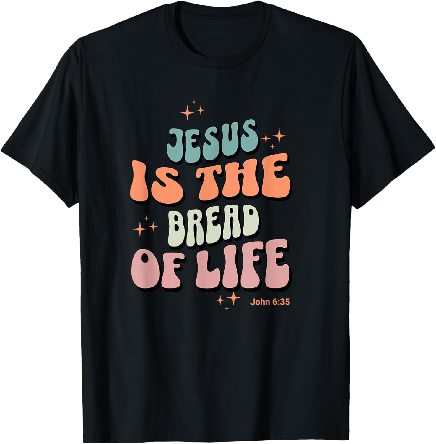 Jesus Is Bread of Life John 6:35 T-Shirtmen and women can wear, black ...
