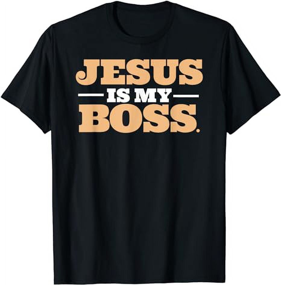 Jesus Is My Boss T-Shirt - Walmart.com