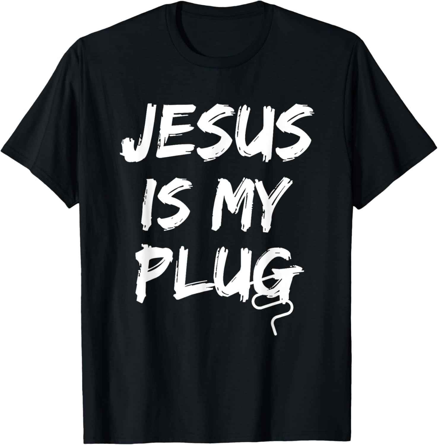 Jesus Is My Plug Christian Believers in Jesus Humor Novelty T-Shirt ...