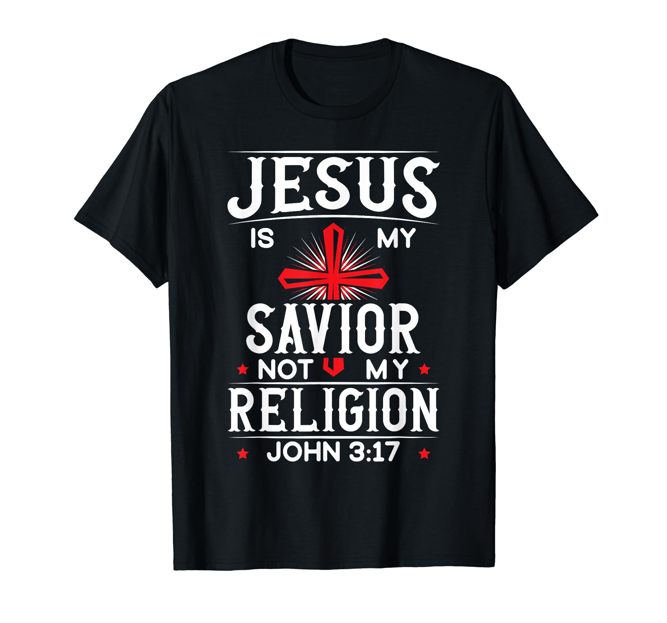 Jesus Is My Savior Not My Religion Christian Religious God Black T ...