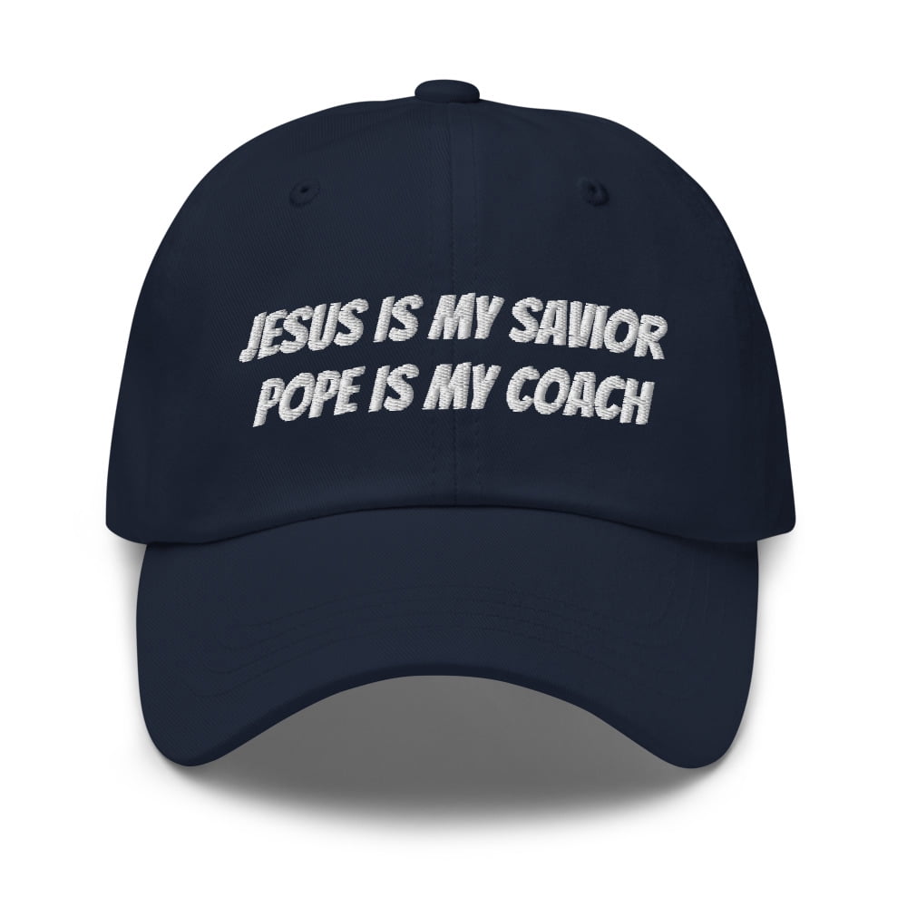 Jesus Is My Savior Pope Is My Coach Embroidered Dad Hat, Christian ...