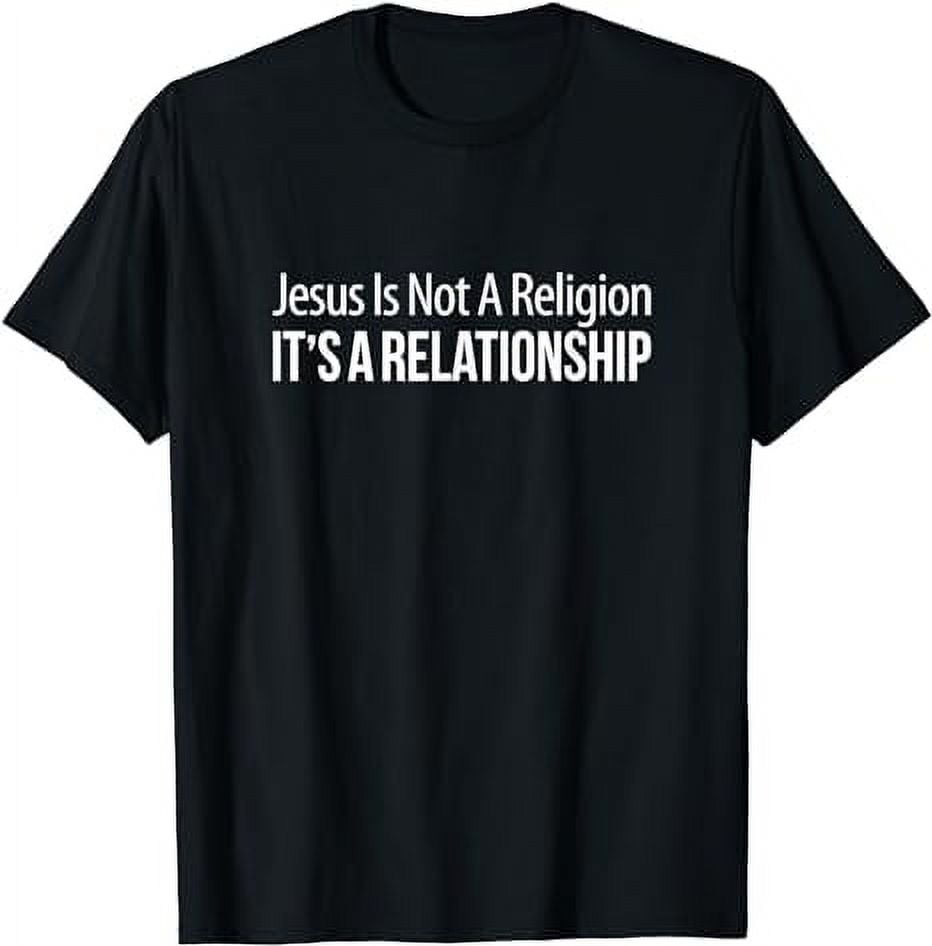 Jesus Is Not A Religion - It's A Relationship - T-Shirt - Walmart.com