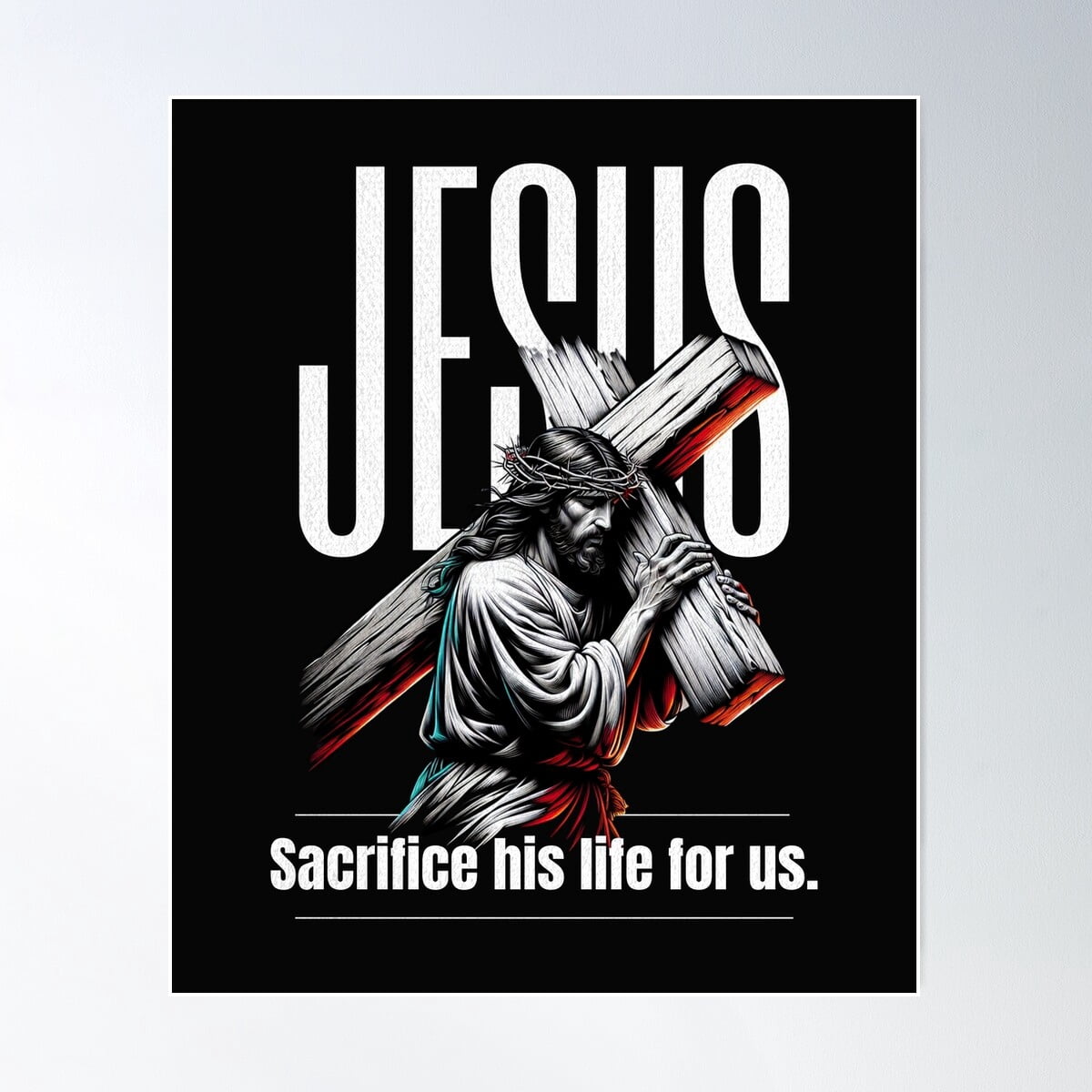 Jesus Is Sacrifice His Life For Us. Poster Wall Art, Modern Wall Decor ...