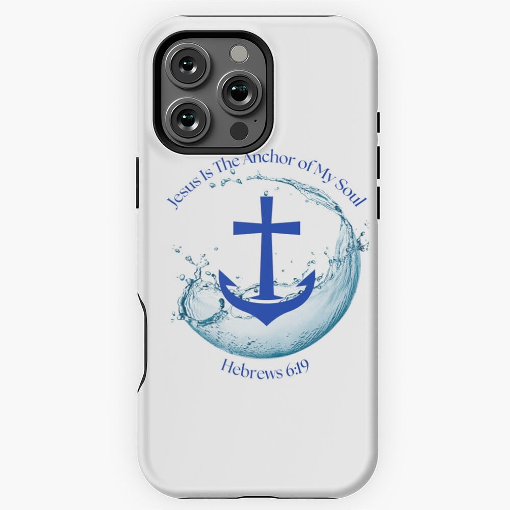Jesus Is The Anchor Of My Soul Phone Case for iPhone 16 15 14 13 12 11 ...