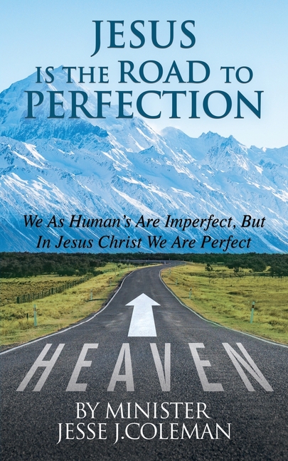 Jesus Is The Road To Perfection: We As Human's Are Imperfect, But In ...