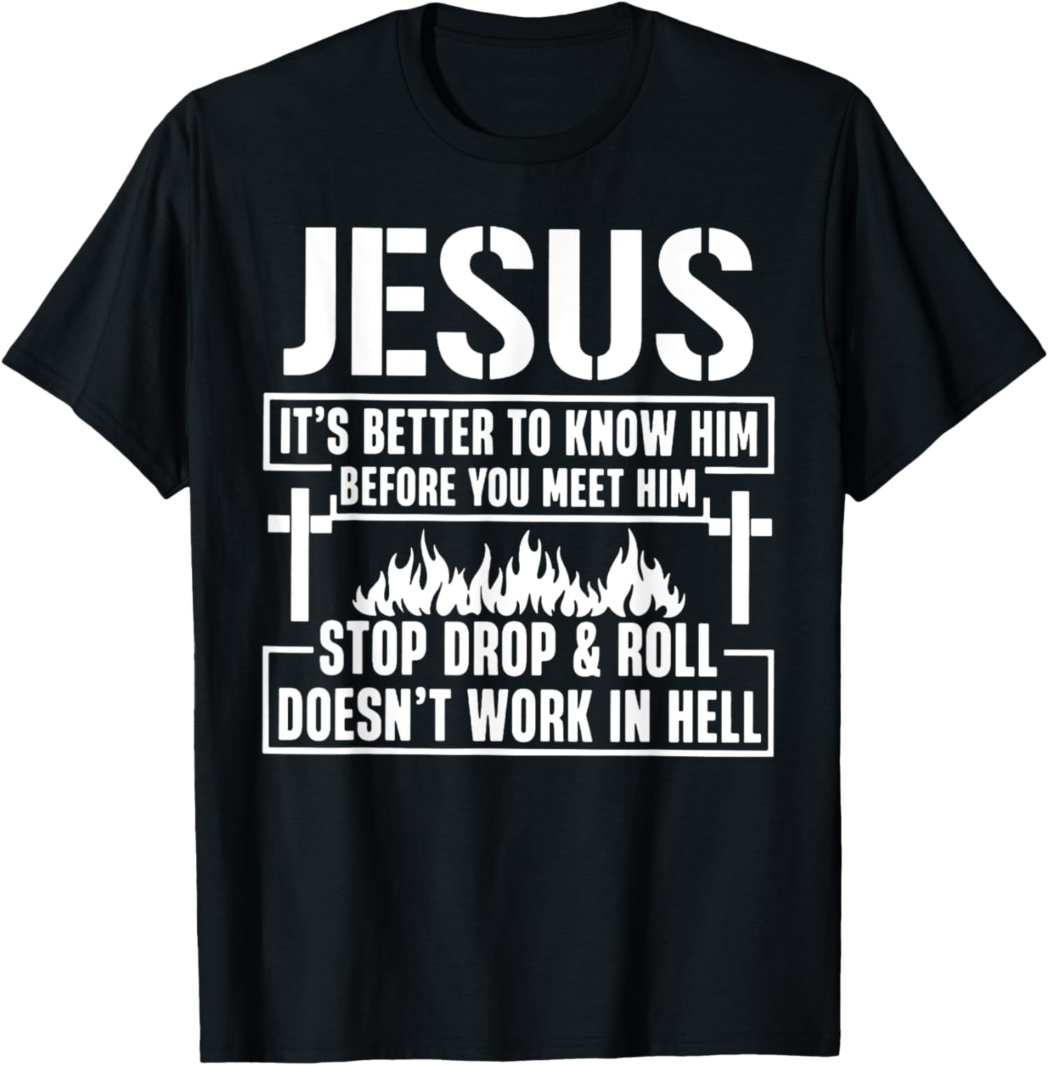 Jesus It's Better To Know Him Before You Meet Him Stop T-Shirt ...