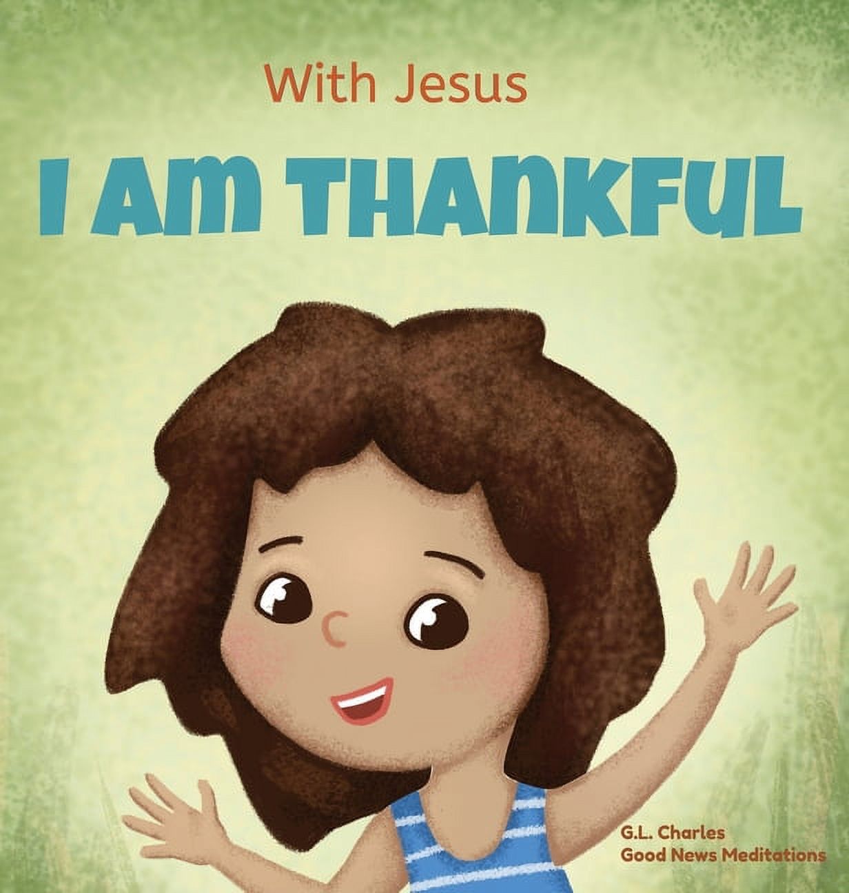 With Jesus With Jesus I am Thankful: A Christian children's book about ...