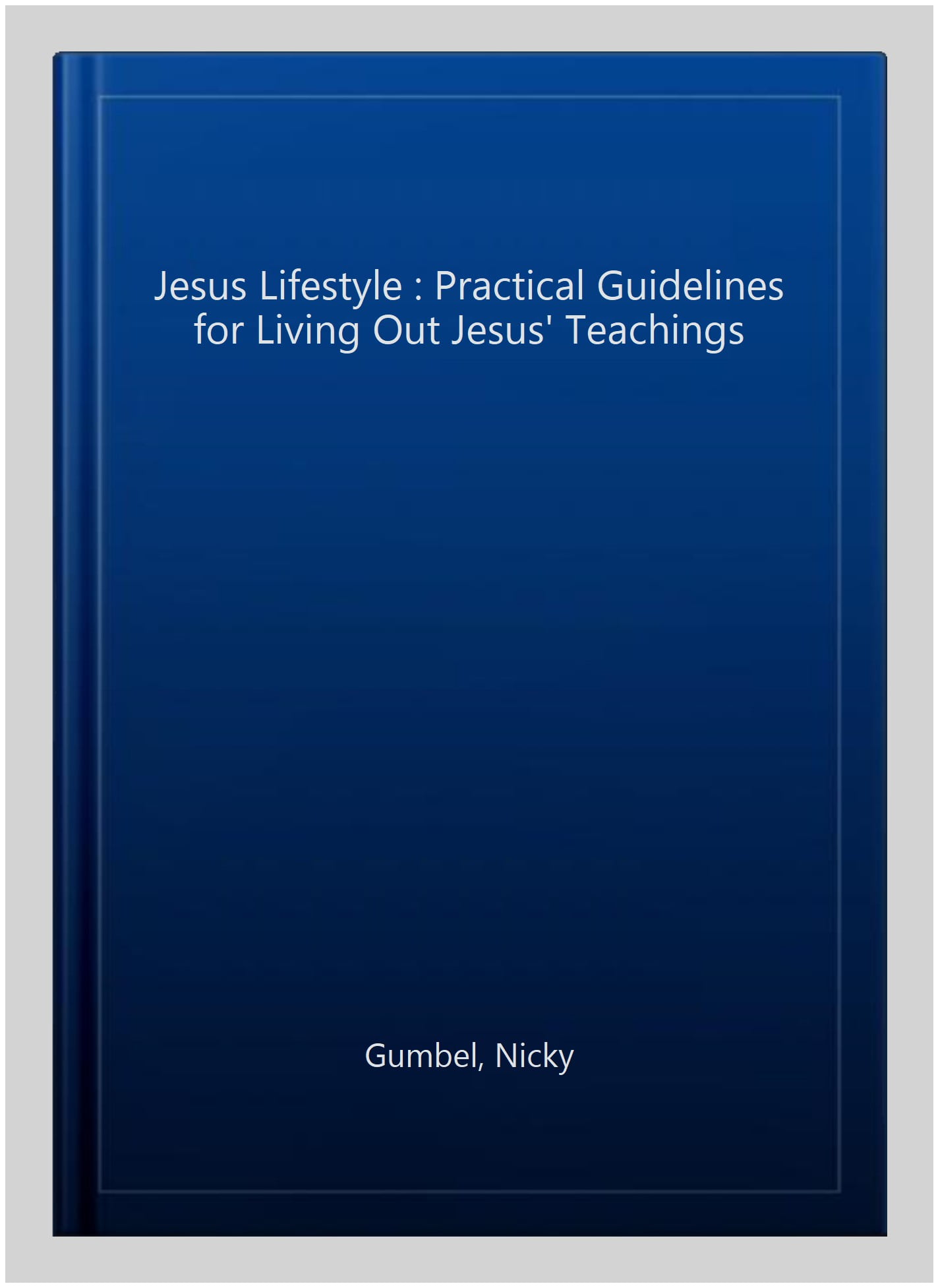 Jesus Lifestyle : Practical Guidelines for Living Out Jesus' Teachings ...