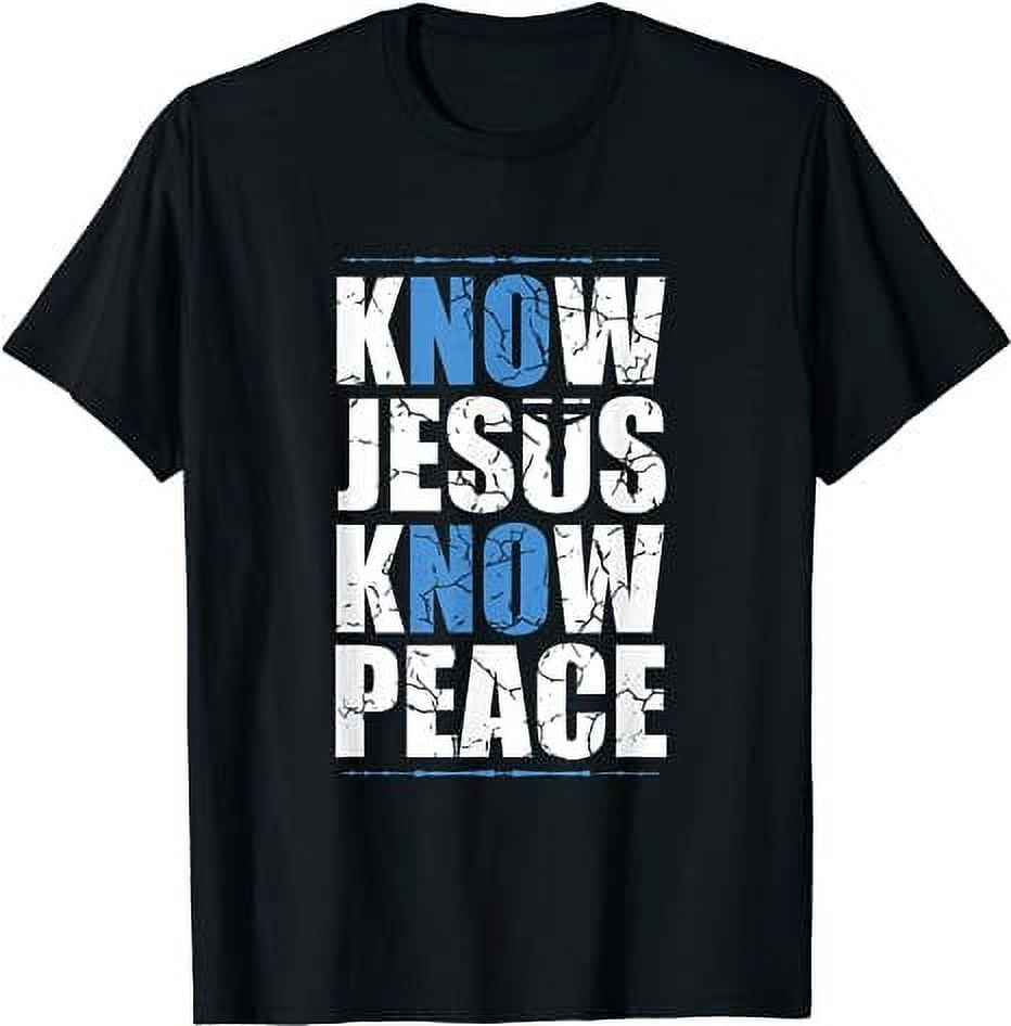 Jesus Love Bible Know Jesus Know Peace No Jesus No Peace T-Shirt ...