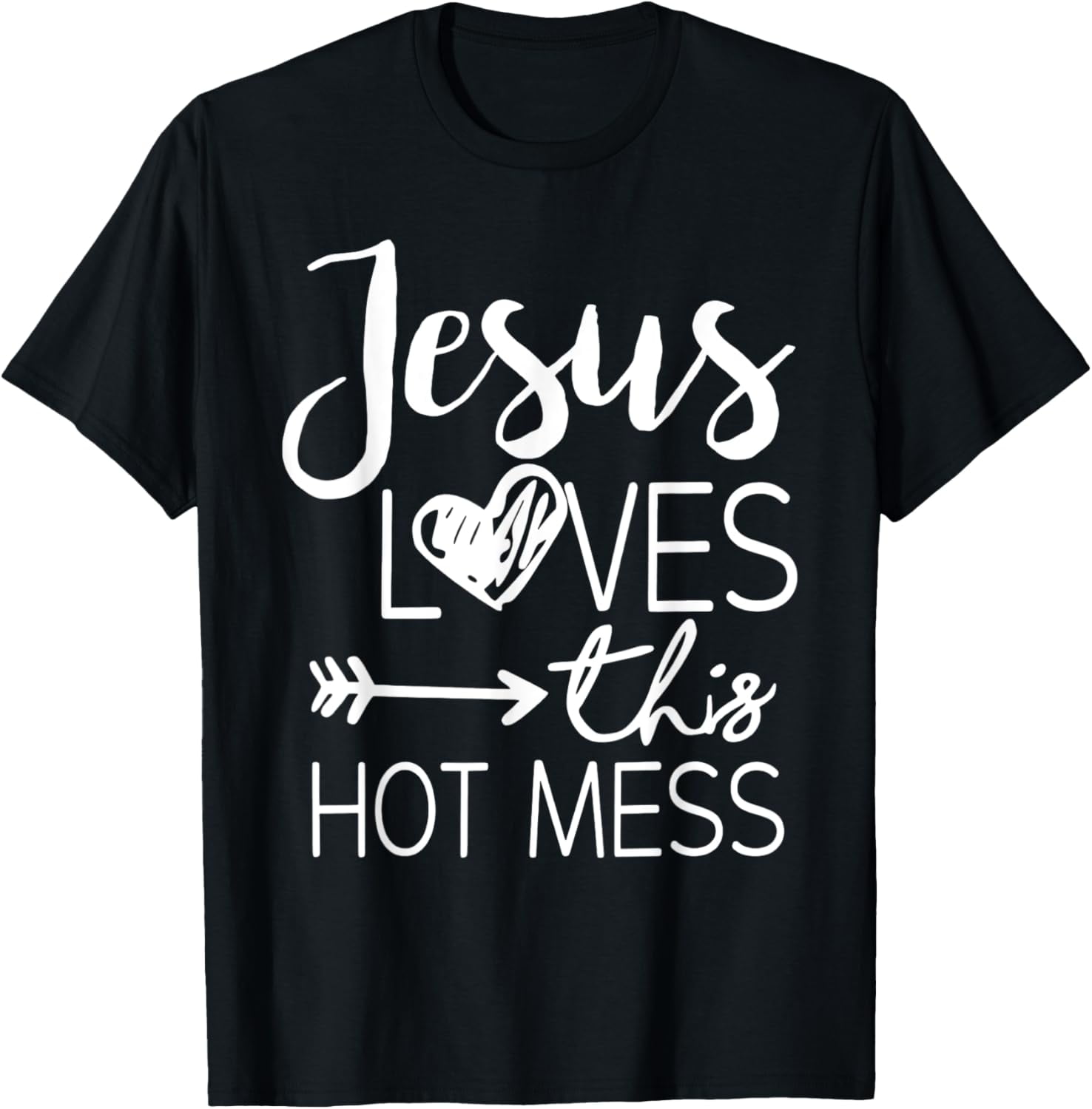 Jesus Loves This Hot Mess T-Shirt - Walmart.com