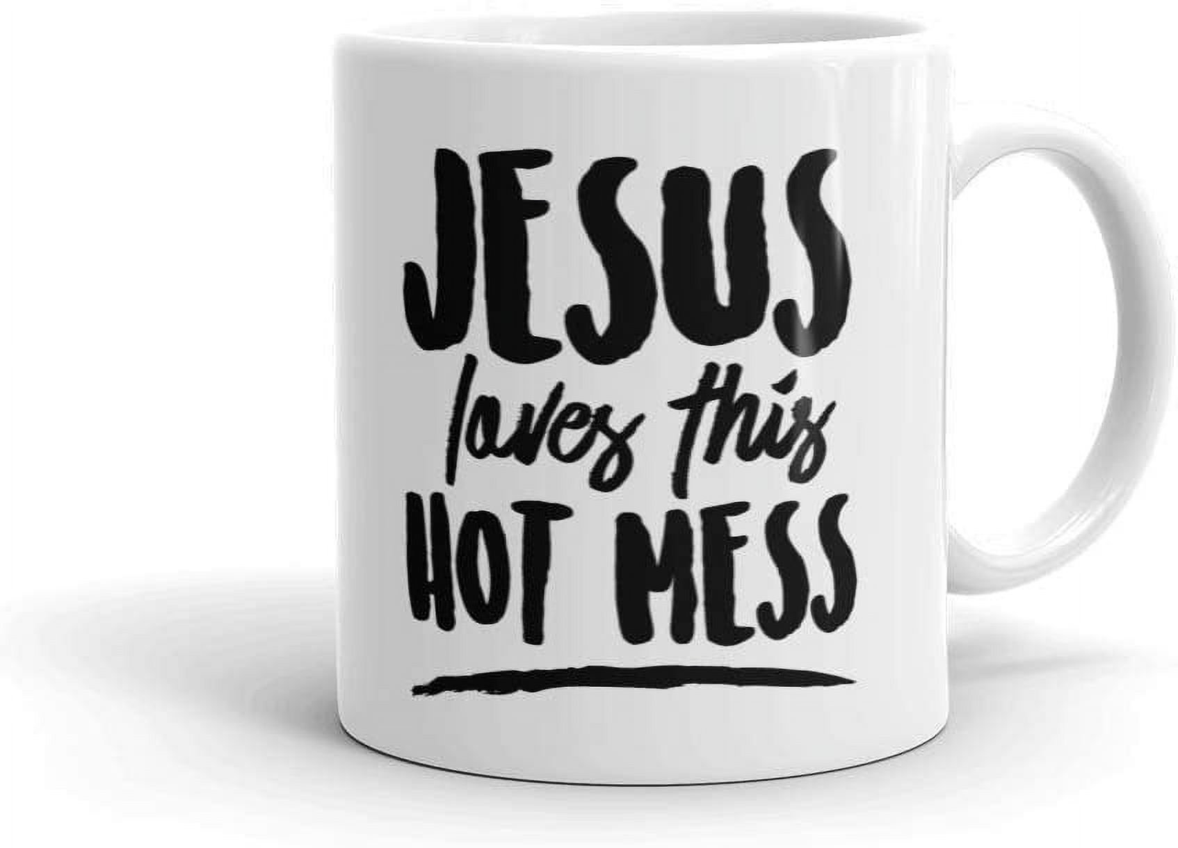 Jesus Loves This Hot mess Christian Religious 11 oz Ceramic Coffee Tea ...
