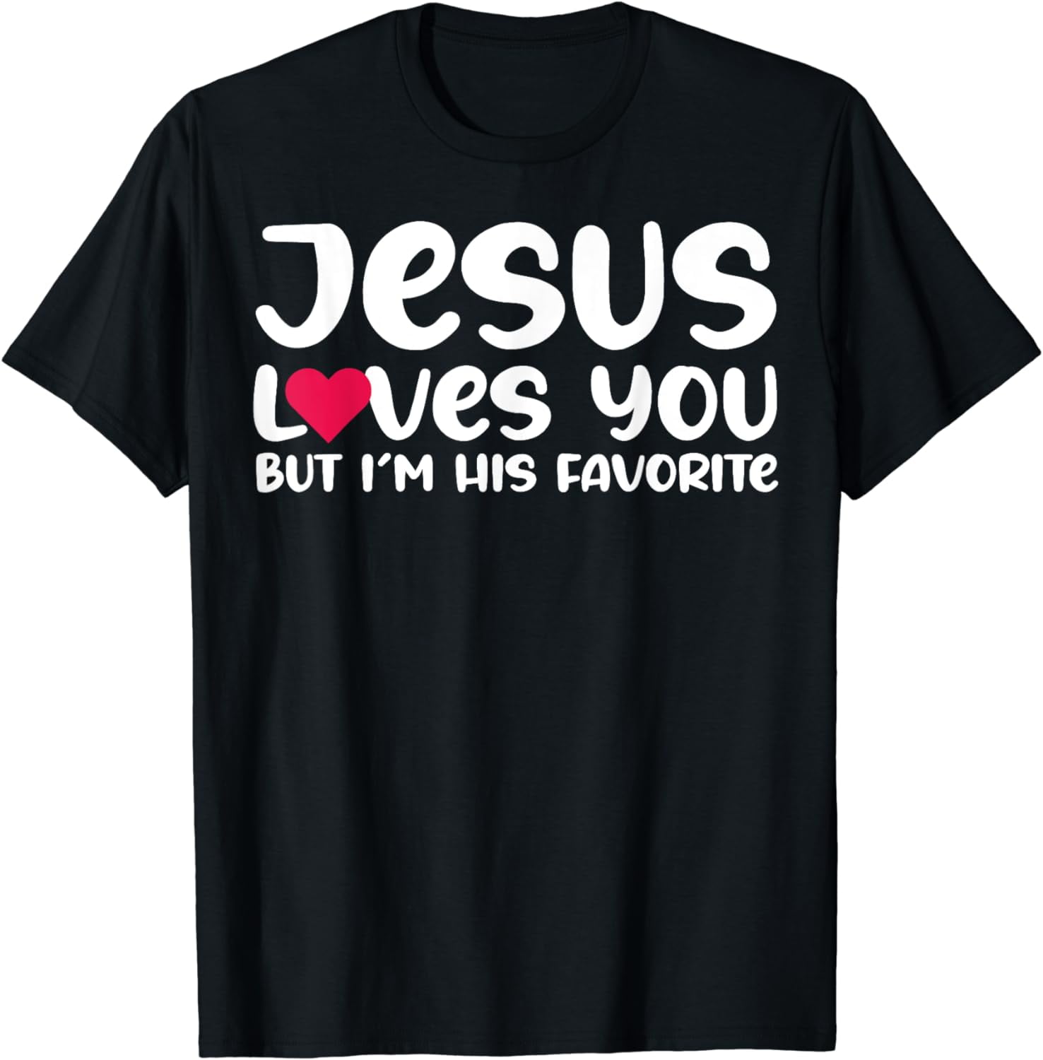 Jesus Loves You But I'm His Favorite T-Shirt - Walmart.com