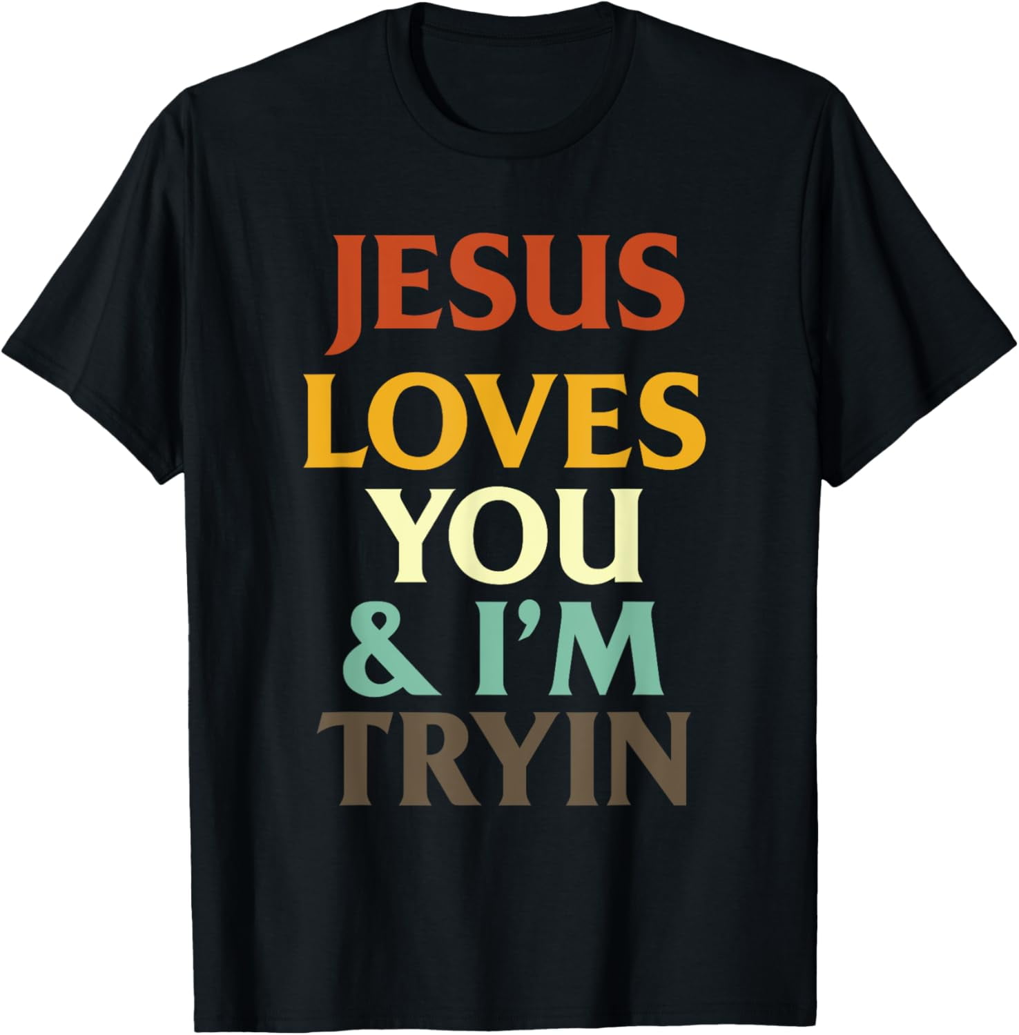 Jesus Loves You & I'm Trying Funny Christian T-Shirt - Walmart.com