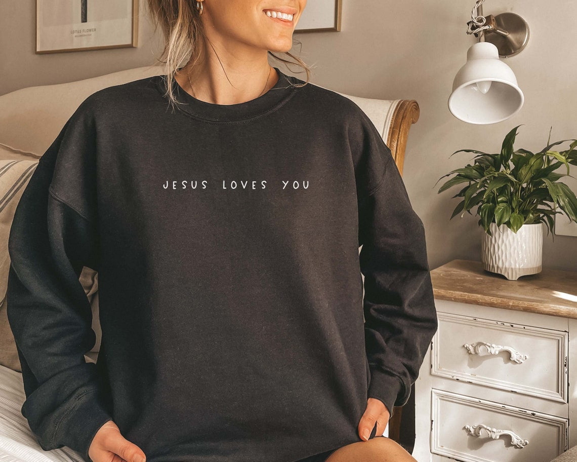 Jesus Loves You Sweatshirt, Christian Sweater, Jesus Shirt, Bible Verse ...