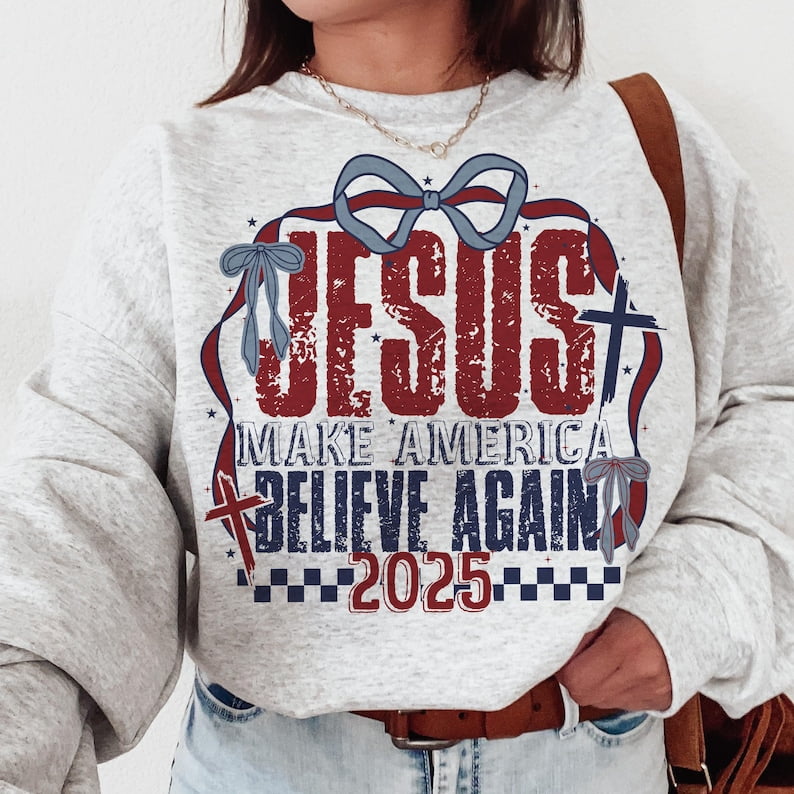 Jesus Make America Believe Again Sweatshirt, Christian 4th of July ...