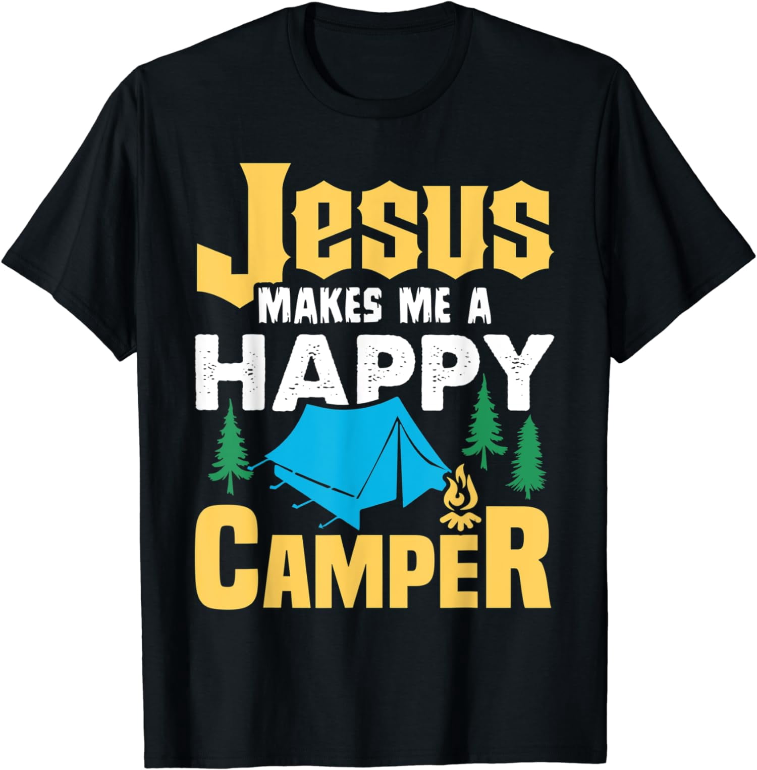Jesus Makes Me A Happy Camper Camping Lover Funny T-Shirt - Walmart.com