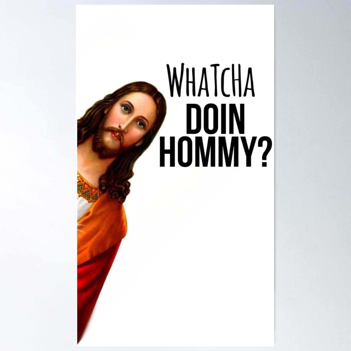 Jesus Meme Whatcha Doin' Hommy Poster Wall Art, Modern Wall Decor For ...
