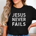 Jesus Never Fails CH1Ristian T-S1Hirt, Faith-Based Religious T1EE ...