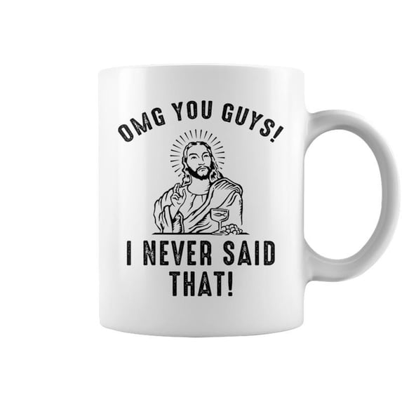 Jesus Omg You Guys I Never Said That Humor Coffee Mugs - Walmart.com