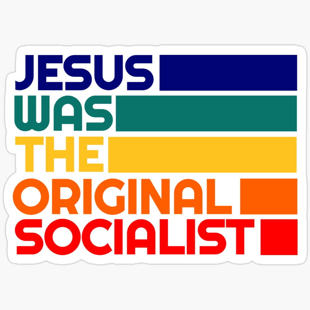 Jesus Was The Original Socialist Leftist Liberal Progressive Politics ...