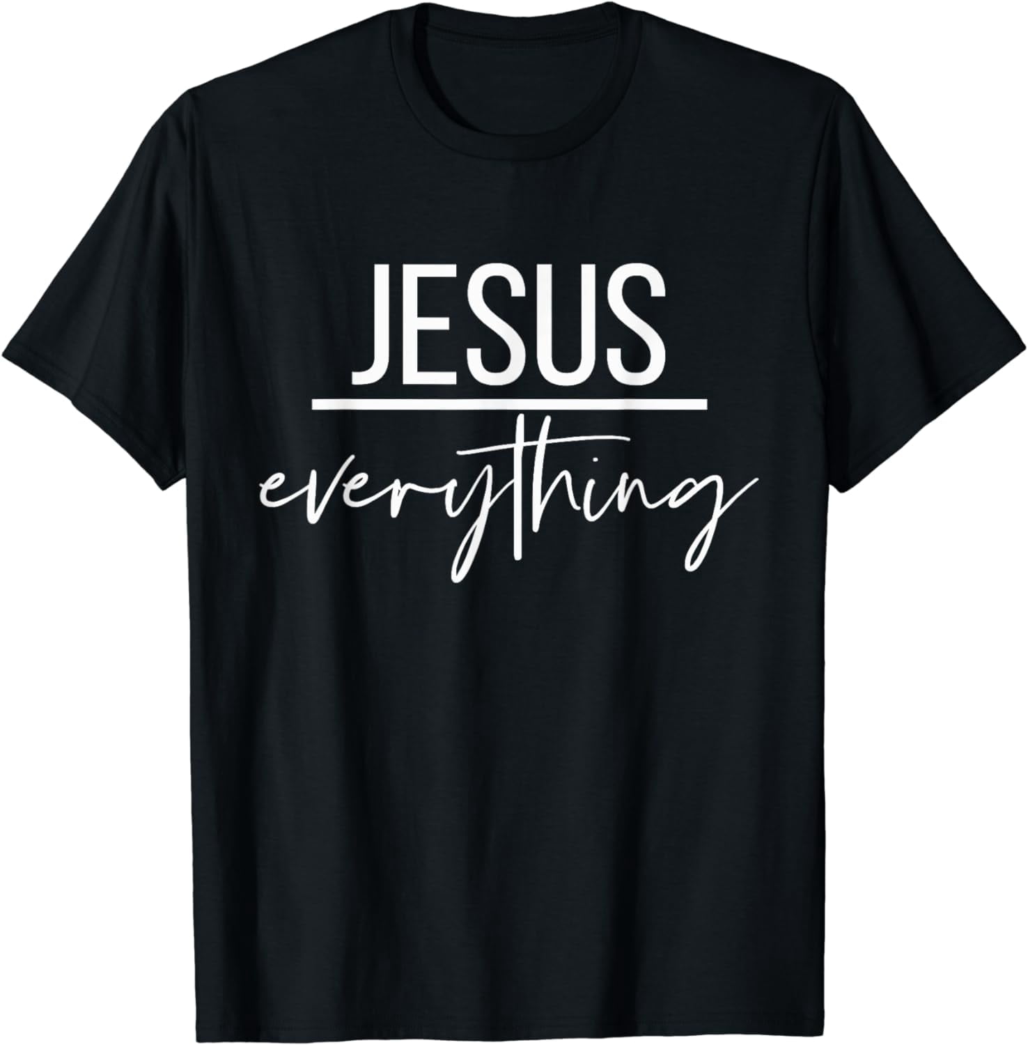Jesus Over Everything Religious Christian Christ Our Lord T-Shirt-M ...