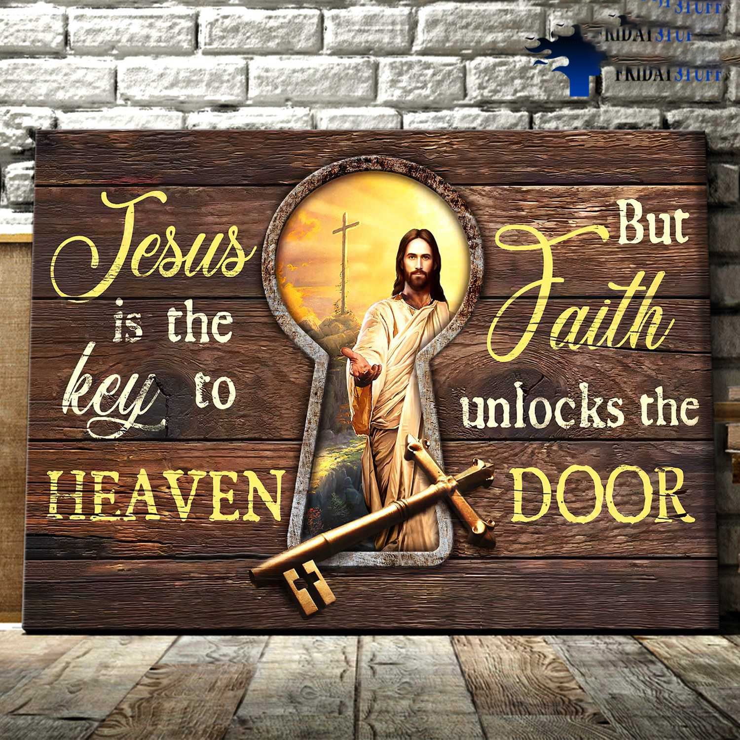 Jesus Poster, Jesus Is The Key To Heaven, But Faith To Unlock The Door ...
