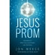Jesus Prom : Life Gets Fun When You Love People Like God Does ...