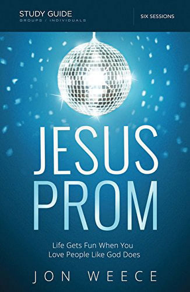 Jesus Prom Study Guide with DVD: Life Gets Fun When You Love People ...