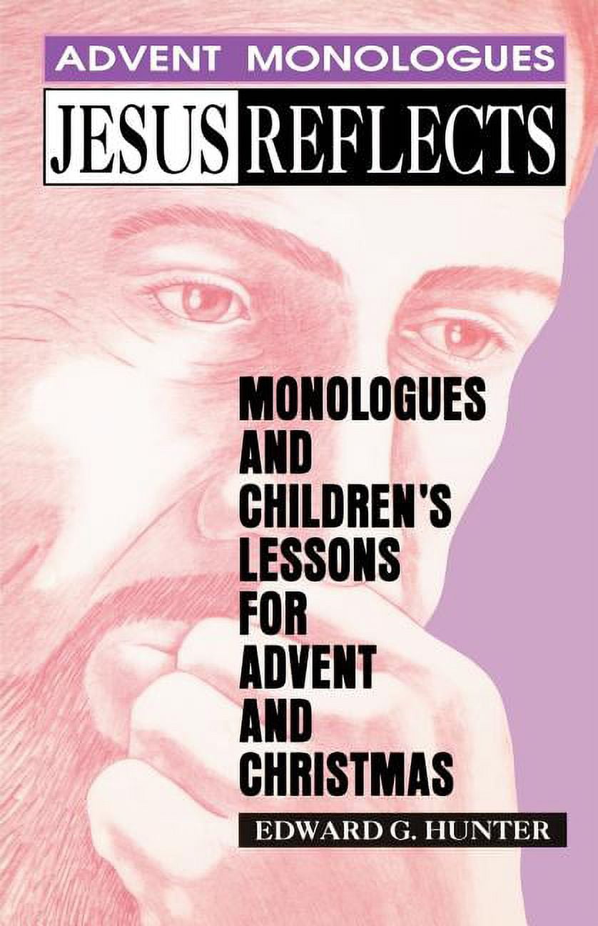 Jesus Reflects: Monologues and Children's Lessons for Advent and ...