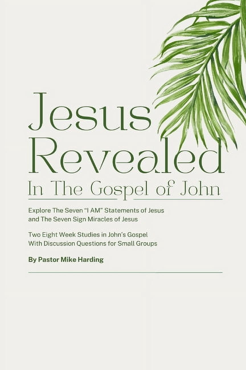 Jesus Revealed in the Gospel of John: Explore the Seven "I Am ...