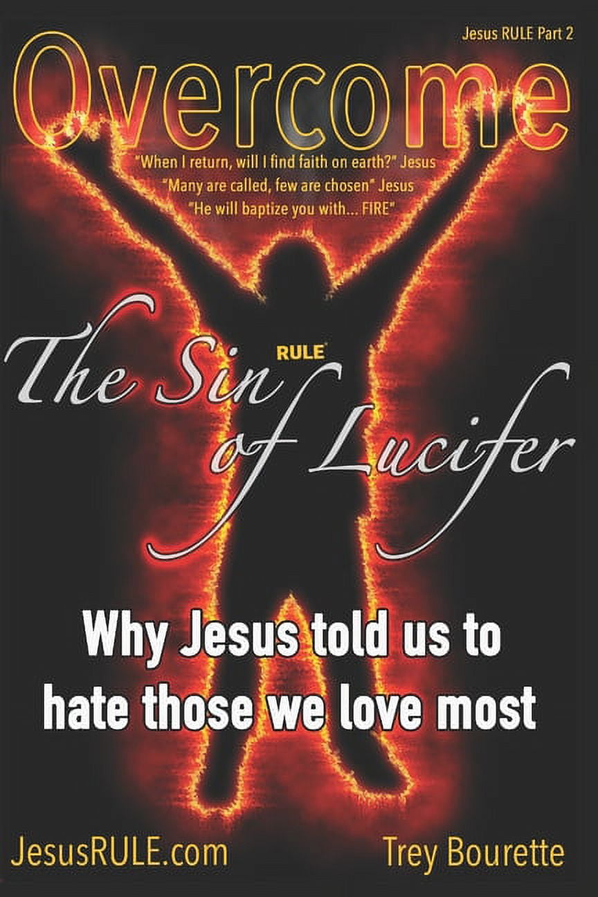 Jesus Rule: Overcoming The Sin of Lucifer: How Satan is deceiving most ...