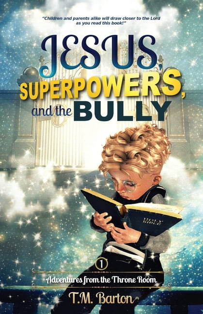 Jesus, Superpowers, and the Bully: Adventures from the Throne Room ...