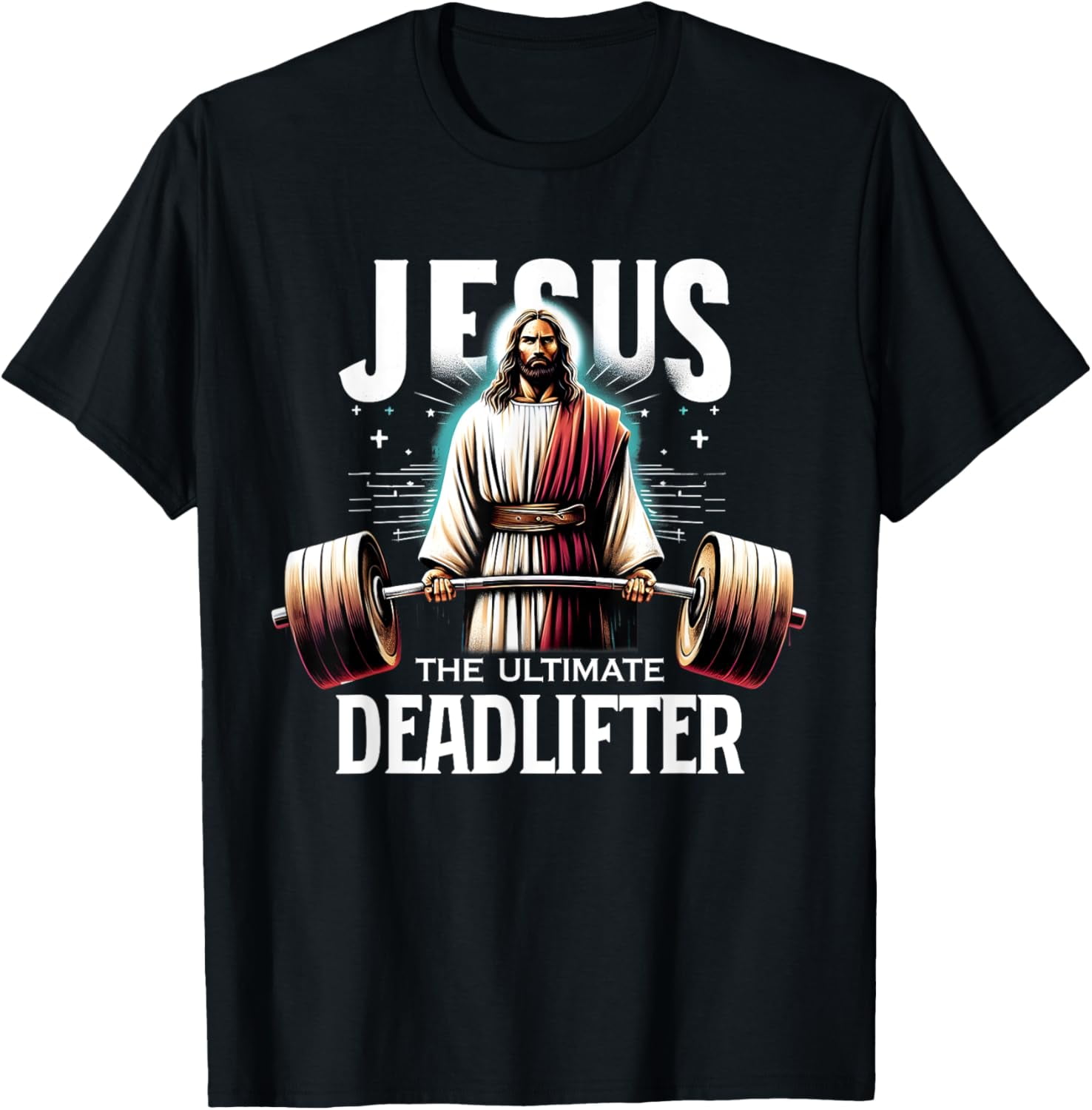 Jesus The Ultimate Deadlifter Christian Jesus Deadlift T-Shirt ...