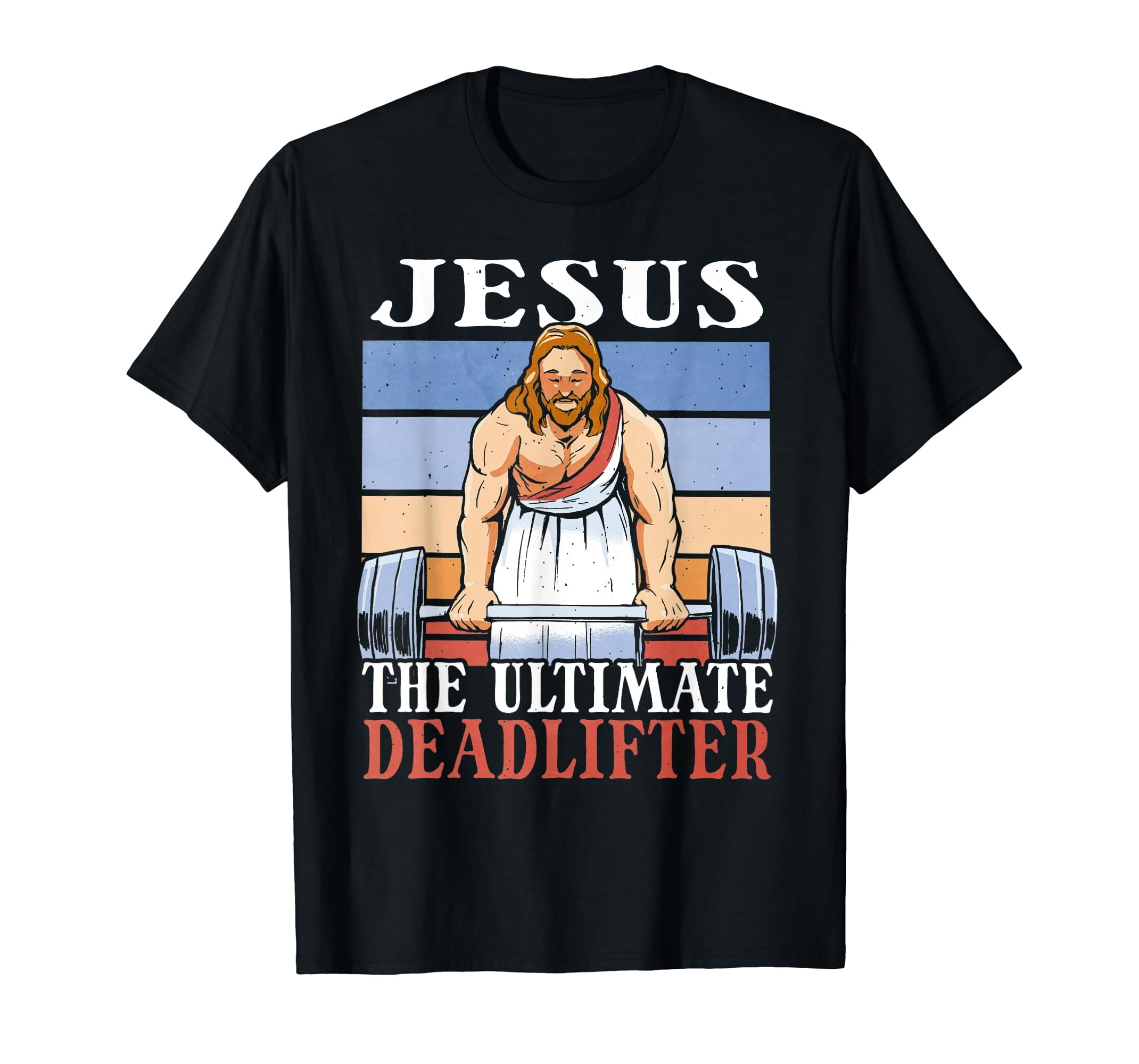 Jesus The Ultimate Deadlifter Funny Lifting Gym Christian T-Shirt ...
