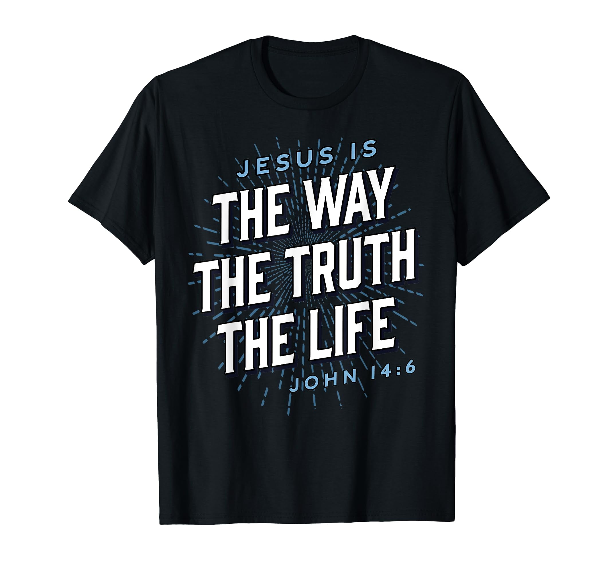 Jesus The Way Truth Life Christian John 14:6 Bible Verse T-Shirt ...