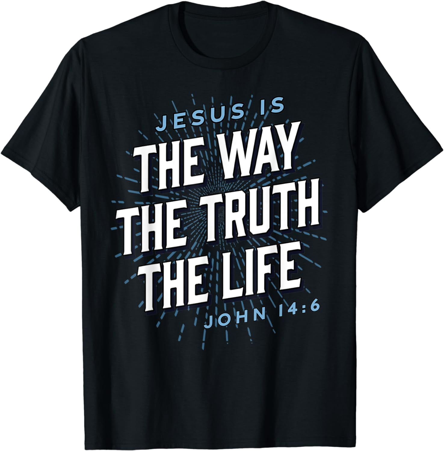 Jesus The Way Truth Life Christian John 14:6 Bible Verse T-Shirt ...