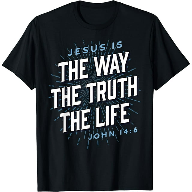 Jesus The Way Truth Life Christian John 14:6 Bible Verse T-Shirt ...