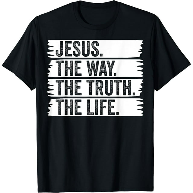 Jesus The Way Truth Life Christian Worship Christ Follower T-Shirt ...