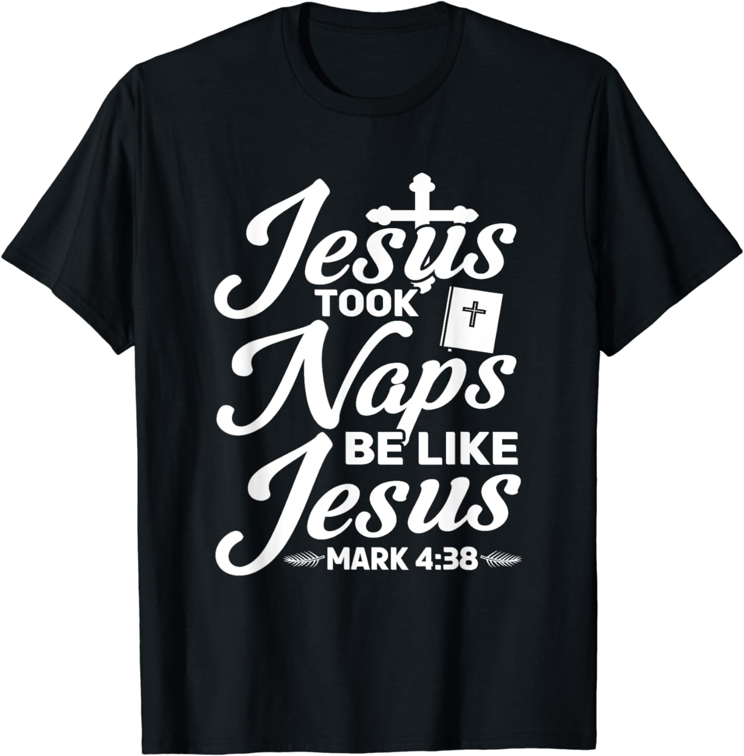 Jesus Took Naps Be Like Jesus Funny Christian Apparel Bible T-Shirt ...