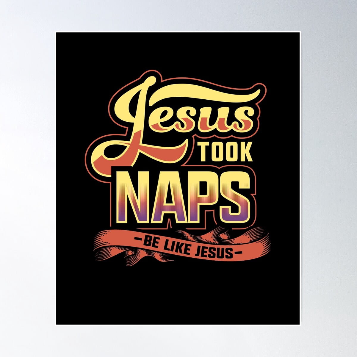 Jesus Took Naps Be Like Jesus - Funny Christian Poster Wall Art, Modern ...