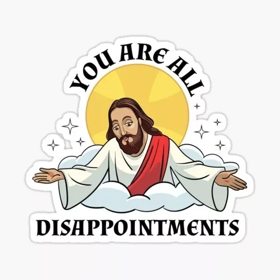 Jesus You Are All Disappointments Sticker Phone Decal Water Bottle ...