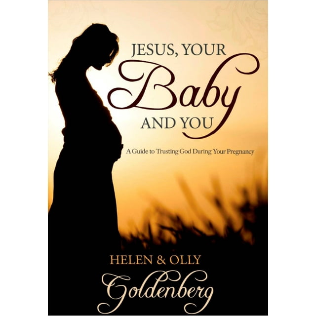 Jesus, Your Baby and You : A Guide to Trusting God During Your ...