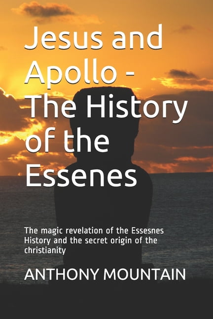 Jesus and Apollo - The History of the Essenes: The magic revelation of ...
