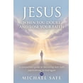 Jesus and Me Jesus when you doubt and lose your faith: A companion's ...